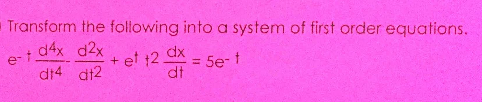 Solved Transform the following into a system of first order | Chegg.com
