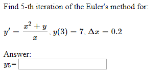 Solved Find 5-th iteration of the Euler's method for Answer: | Chegg.com