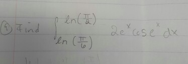 Solved Find integral_ln (pi/6)^ln (pi/2) 2e^x csc^x dx | Chegg.com