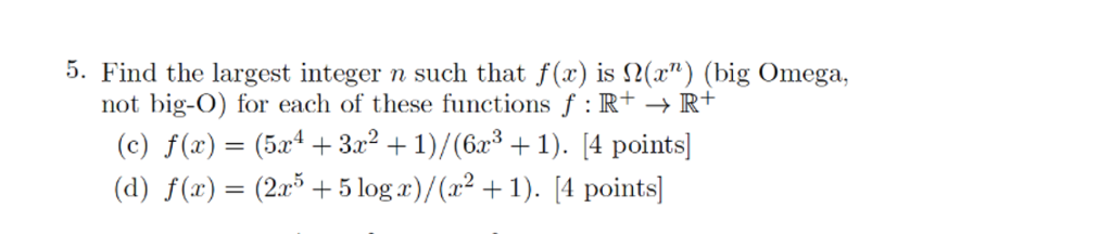 Solved Find the largest integer n such that f(x) is Ohm(x^n) | Chegg.com