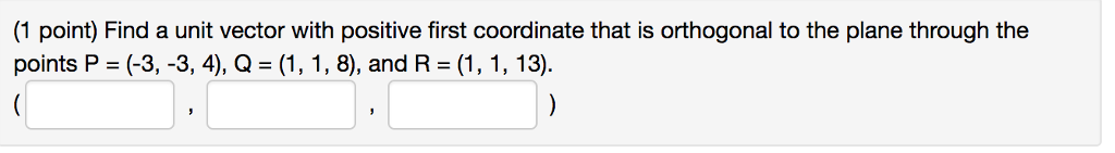 Solved (1 point) Find a unit vector with positive first | Chegg.com