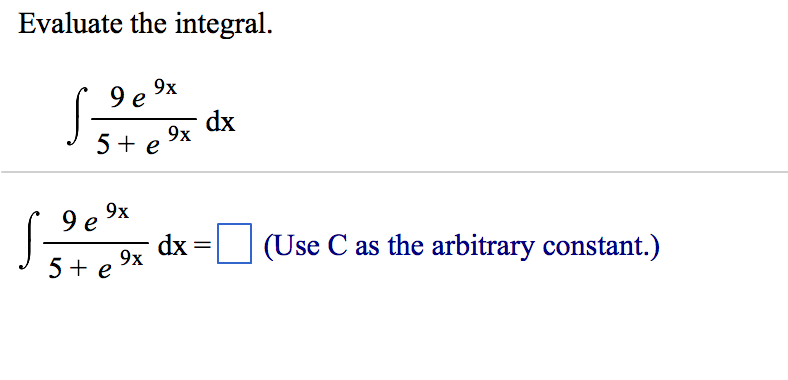 Solved Evaluate the integral. Int 9e^9x/5+e^9x*dx Int | Chegg.com