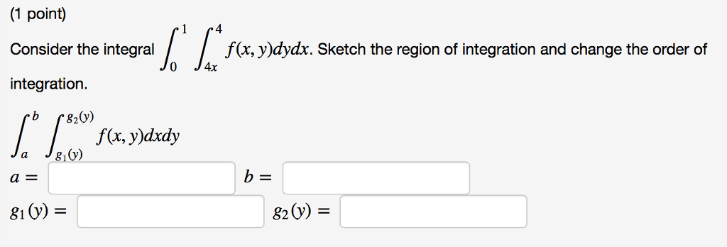 Solved Consider the integral integral^1_0 integral^4_4x f | Chegg.com