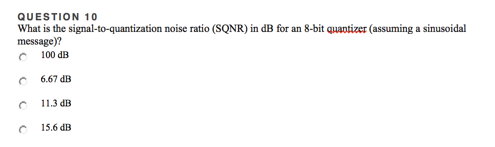 Solved QUESTION 10 What is the signal-to-quantization noise | Chegg.com