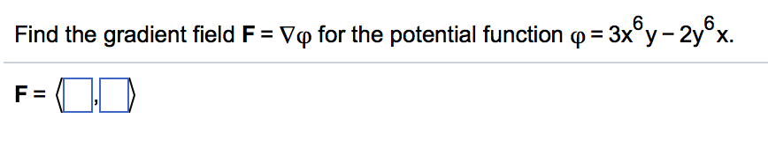 Solved 6 Find the gradient field F-VO for the potential | Chegg.com