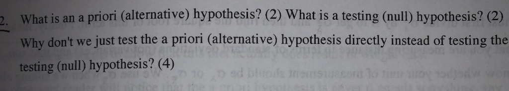 Solved 2. What is an a priori (alternative) hypothesis? (2) | Chegg.com