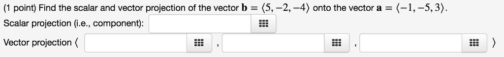 Solved 1 Point Find The Scalar And Vector Projection Of