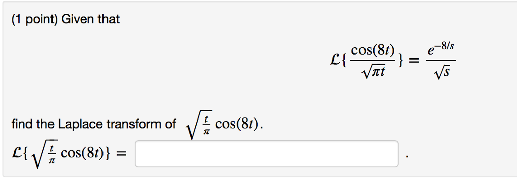 Solved Given that L{cos(8t)/squareroot pi t} = | Chegg.com