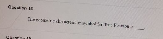 Solved The geometric characteristic symbol for True Position | Chegg.com