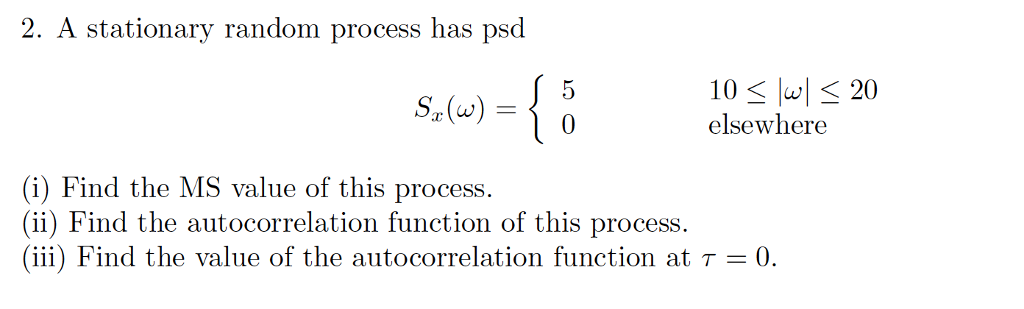 Solved 2. A stationary random process has psd elsewhere (i) | Chegg.com