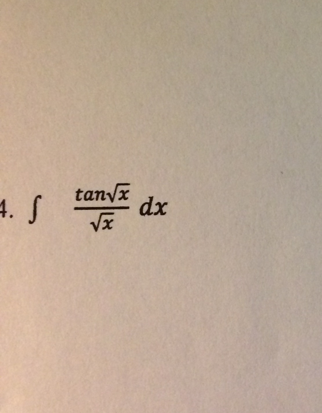 Solved 4 Integral Tan Root X root X Dx Chegg