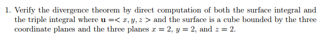 Solved Verify the divergence theorem by direct computation | Chegg.com