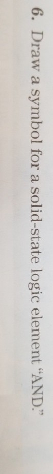 Solved 6. Draw a symbol for a solid-state logic element | Chegg.com