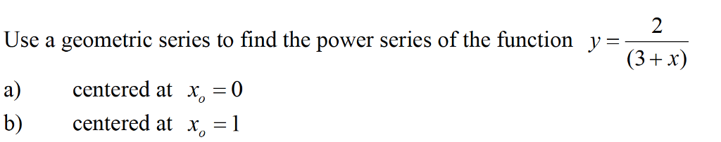 Solved Use a geometric series to find the power series of | Chegg.com