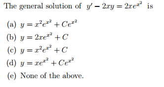 Solved The general solution of y^? - 2xy = 2xe^x^2 is (a) y | Chegg.com
