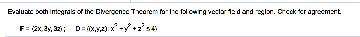 Solved Evaluate both integrals of the Divergence Theorem for | Chegg.com
