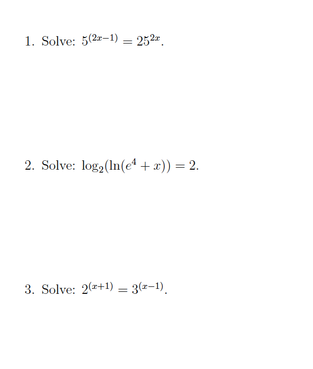 Solved Solve: 5^(2x-1) = 25^2x Solve: log_2(In(e^4 + x)) = | Chegg.com