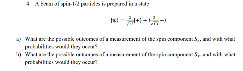 Solved 4. A beam of spin-1/2 particles is prepared in a | Chegg.com
