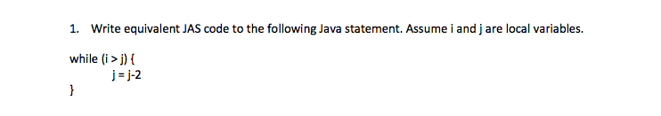Write equivalent JAS code to the following Java | Chegg.com