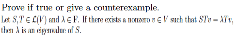 Solved Prove if true or give a counterexample. Let S,Te L(V) | Chegg.com