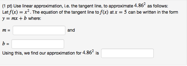 Solved Use linear approximation, i.e. the tangent line, to | Chegg.com