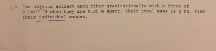 Solved Two objects attract each other gravitationally with a | Chegg.com