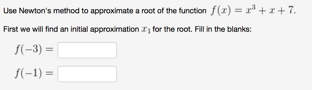 Solved Use Newton's method to approximate a root of the | Chegg.com