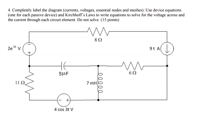 Solved 4. Completely label the diagram (currents, voltages, | Chegg.com