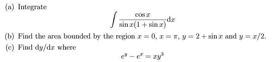 Solved (a) Integrate integral cos x/sin x(1 + sin x) dx | Chegg.com