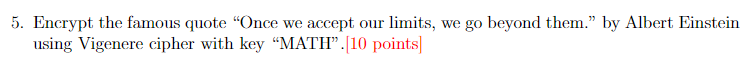 Solved 5. Encrypt the famous quote "Once we accept our | Chegg.com
