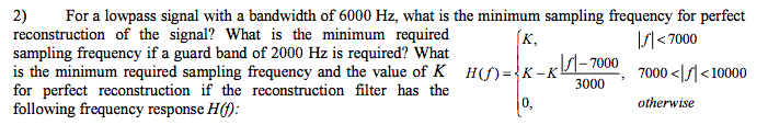 Solved 2) For a lowpass signal with a bandwidth of 6000 Hz, | Chegg.com