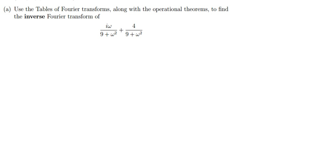 Solved Use the Tables of Fourier transforms, along with the | Chegg.com