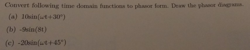 Solved Convert following time domain functions to phasor | Chegg.com