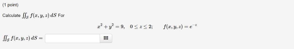 Solved (1 point) Calculate ls f(x, y, z) dS For s a,y)ds- | Chegg.com