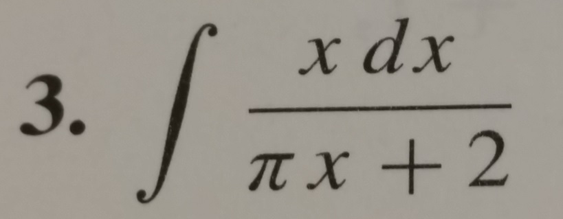 Solved Evaluate the integrals Integral x dx/pi x + 2 | Chegg.com