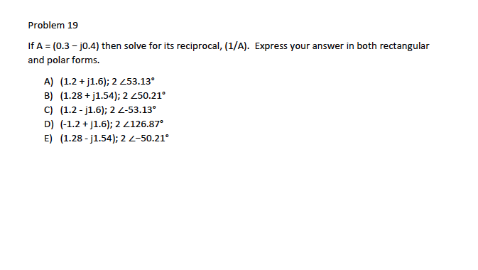 Solved Problem 19 If A = (0.3-j0.4) then solve for its | Chegg.com