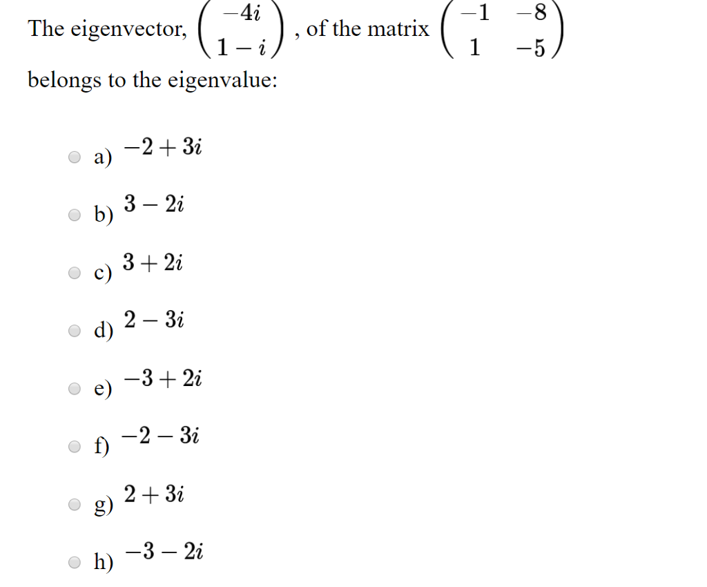 Solved The eigenvector, (-4i 1 - i), of the matrix (-1 -8 | Chegg.com