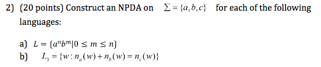 Solved 2) (20 points) Construct an NPDA on ?-a,b,c} for each | Chegg.com
