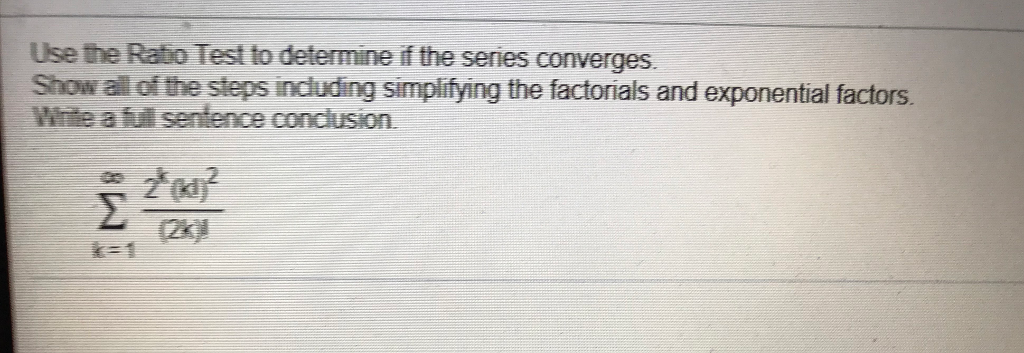 Solved Use the Ratio Test to determine if the series | Chegg.com