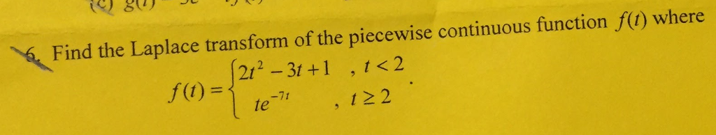 Solved Find the Laplace transform of the piecewise | Chegg.com