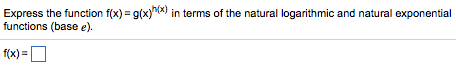 Solved Express the function f(x) = g(x)^h(x) in terms of the | Chegg.com