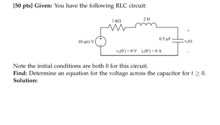 Solved You have the following RLC circuit: Note the initial | Chegg.com