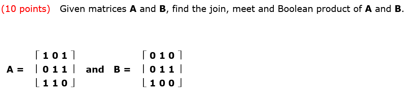 Solved Given matrices A and B, find the join, meet and | Chegg.com Solved Given matrices A and B, find the join, meet and | Chegg.com
