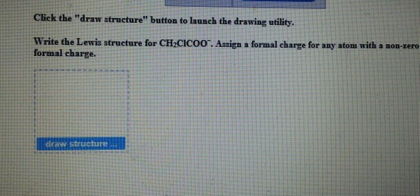 Solved Write the Lewis structure for DH_2ClCOO^-. Assign a | Chegg.com