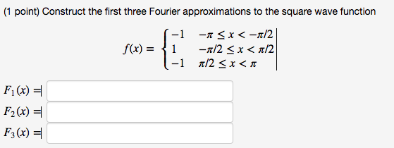 Solved Construct The First Three Fourier Approximations To