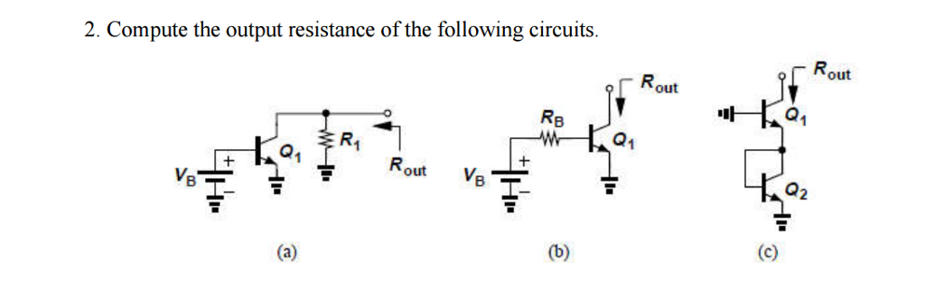 Solved Compute the output resistance of the following | Chegg.com