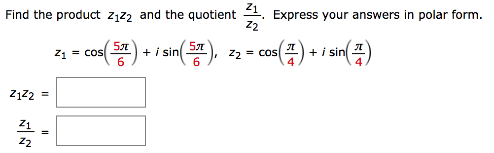 Solved Find the product z1z1 and the quotient z1/z2. Express | Chegg.com
