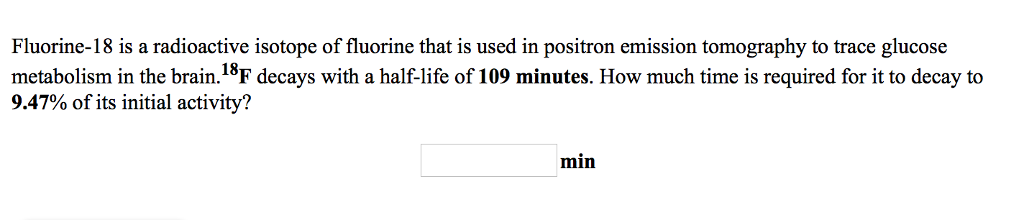 Solved Fluorine-18 is a radioactive isotope of fluorine that | Chegg.com