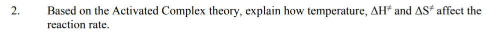 Solved 2 Based on the Activated Complex theory, explain how | Chegg.com
