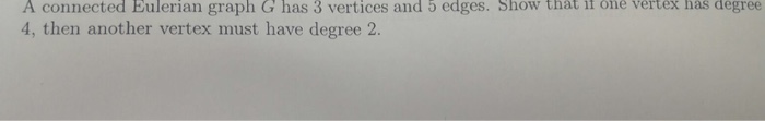 Solved A connected Eulerian graph G has 3 vertices and 5 | Chegg.com